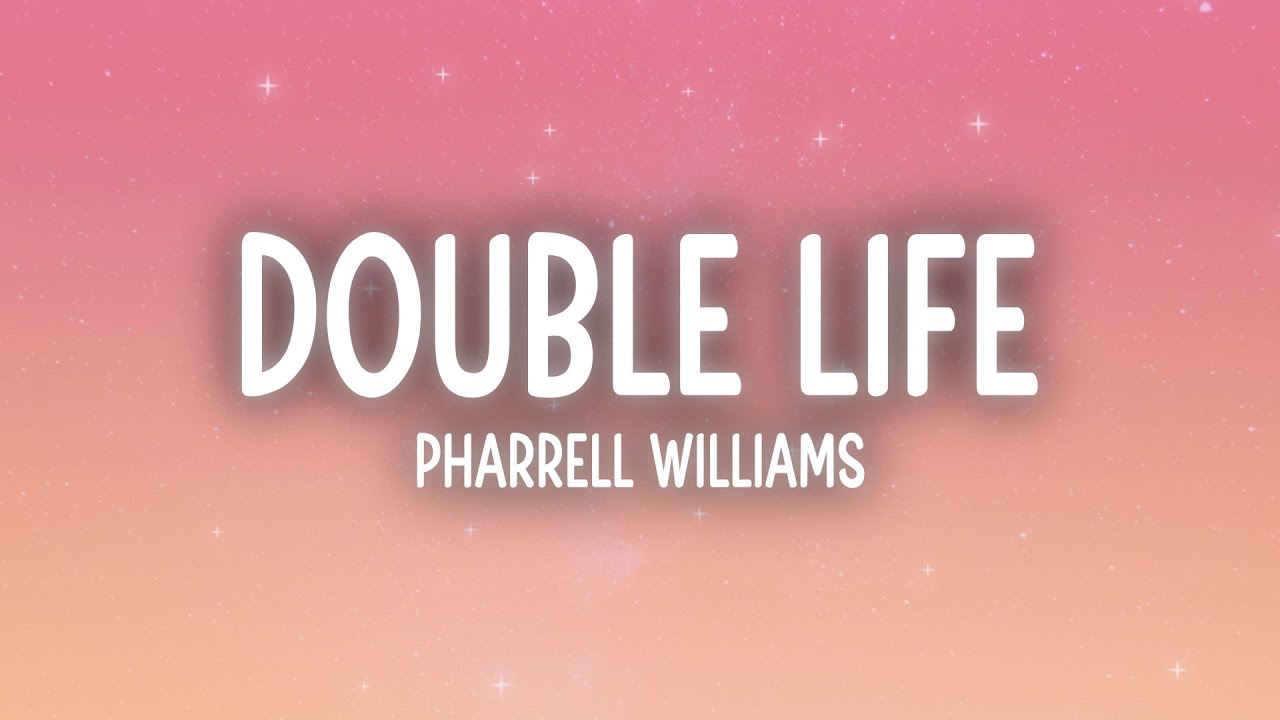 Pharrell Williams - Double Life (Lyrics) - YouTube