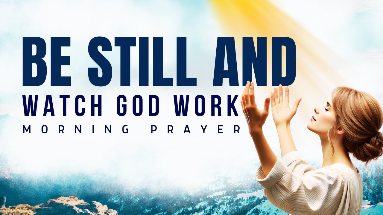 Be Still & See God’s Salvation Today | Powerful Morning Prayer - YouTube