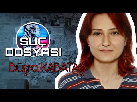 Suç Dosyası | Büşra KABATAŞ | Kriminal