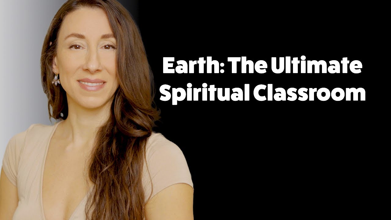 Earth: The Ultimate Spiritual Classroom - YouTube