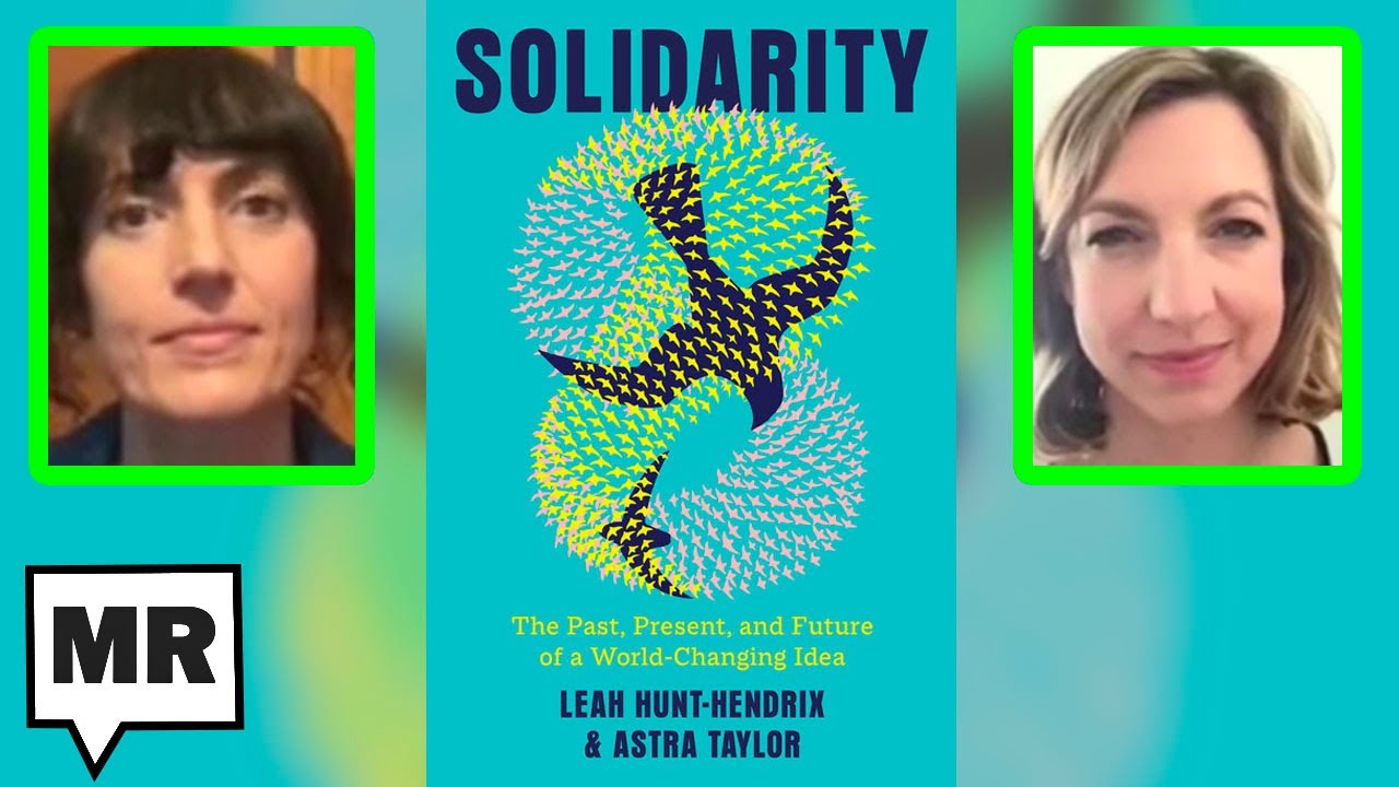 Solidarity: It’s History And Practice | Astra Taylor & Leah Hunt ...