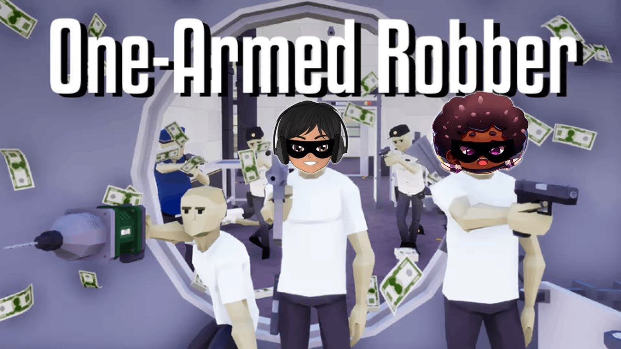 We Become Professional One Armed Robbers!!! - YouTube