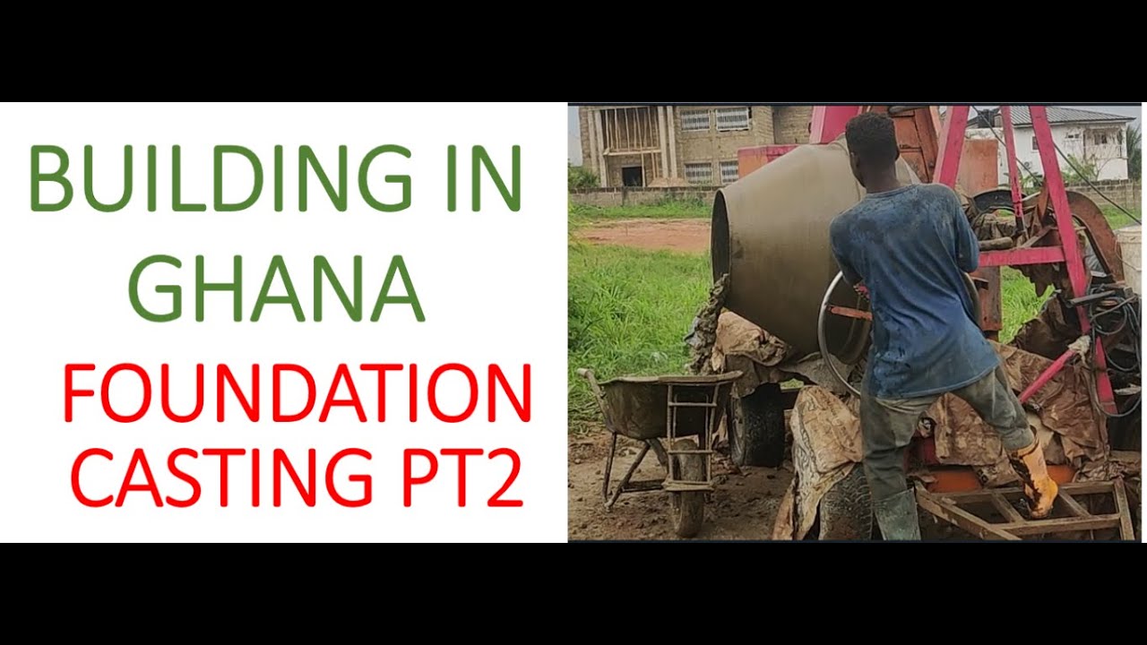 BUILDING IN GHANA ll CONCREATE CASTING FOUNDATION PT 2 - YouTube