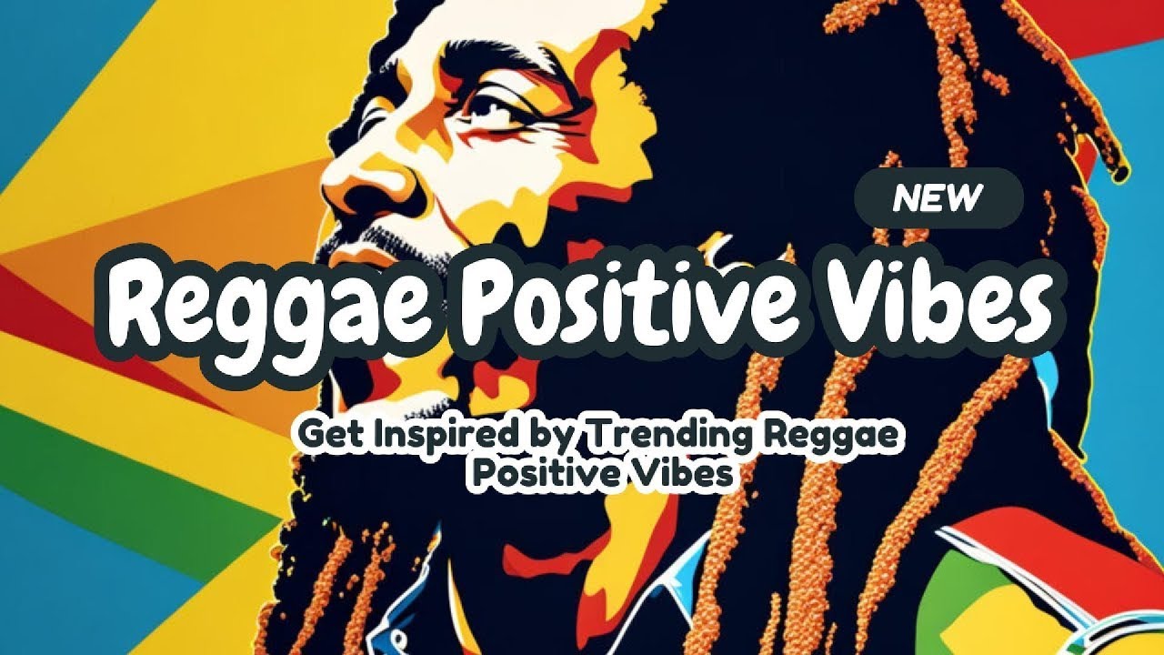 🔥BEST PLAYLIST MUSIC - REGGAE POSITIVE VIBES -REMIX 2024 | NEW SONG ...