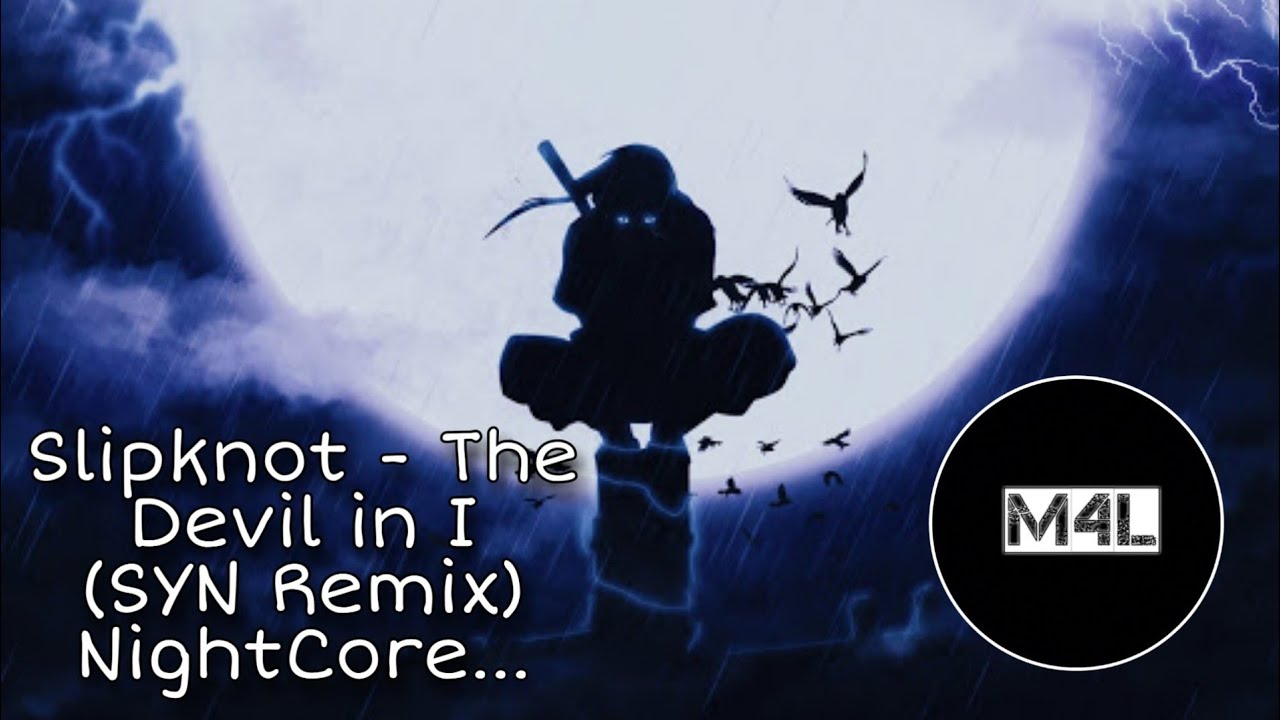 Slipknot - The Devil in I (SYN Remix) NightCore - YouTube