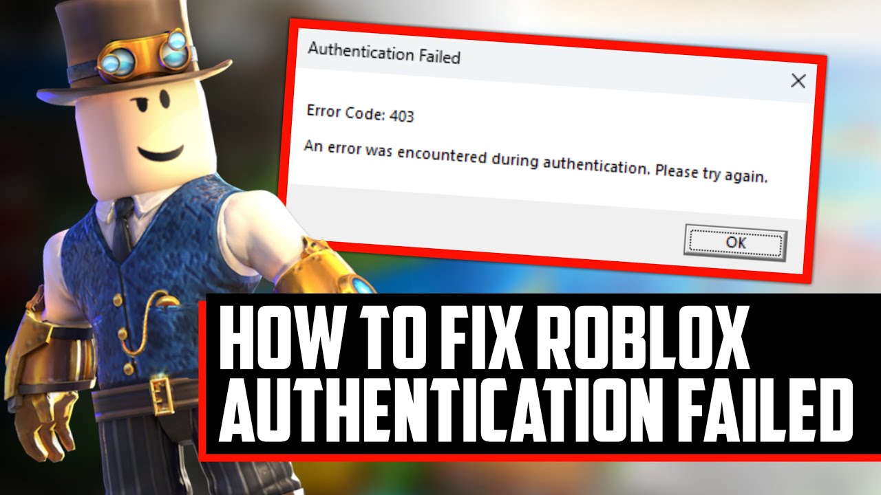 HOW TO FIX ROBLOX ERROR CODE 403 ROBLOX AUTHENTICATION FAILED YouTube