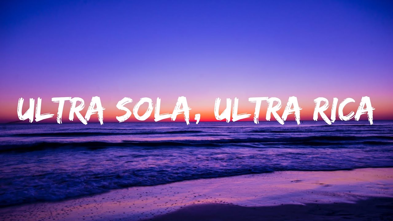 ultra sola, ultra rica (Letra/Lyrics) - YouTube