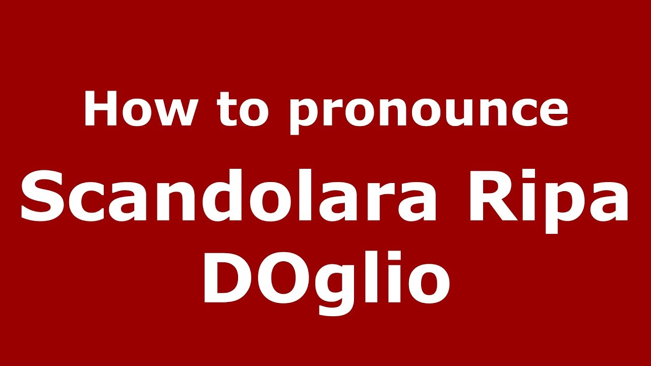 How to pronounce Scandolara Ripa DOglio (Italian/Italy ...