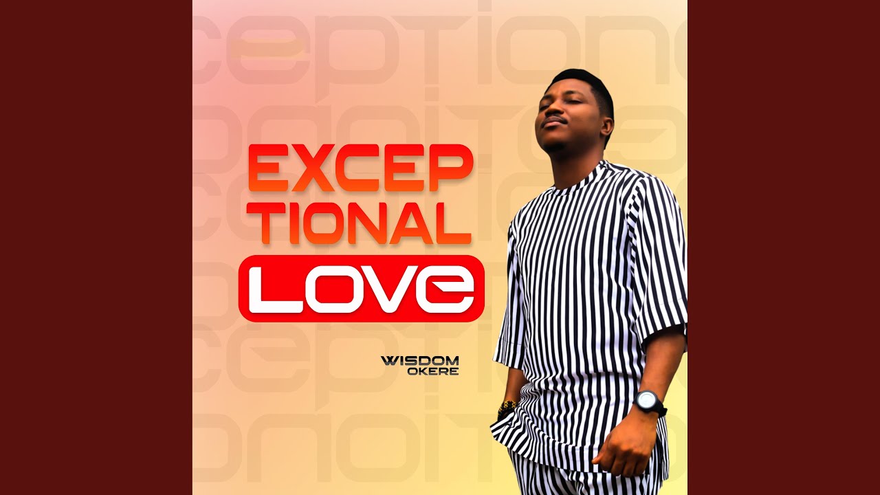 EXCEPTIONAL LOVE - YouTube
