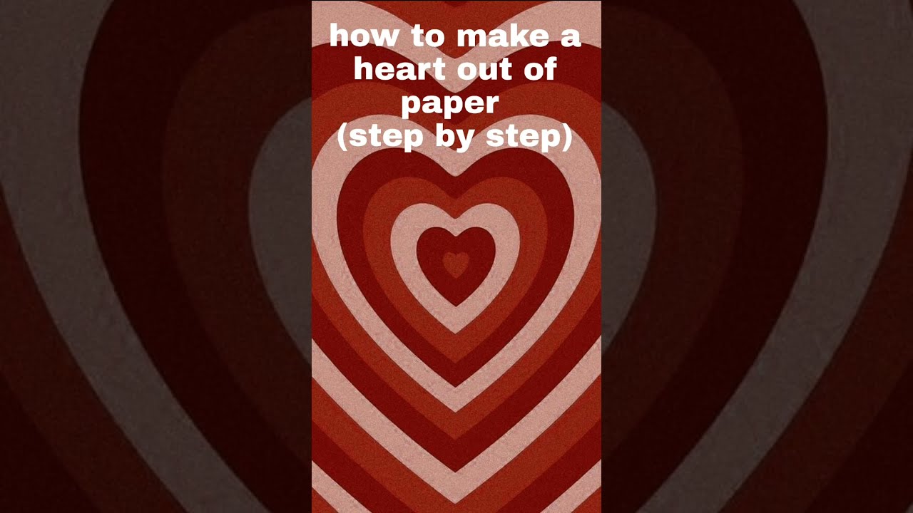 How To Make A Heart Out Of Paper step By Step YouTube How To Make A Heart Out Of Paper step By Step YouTube