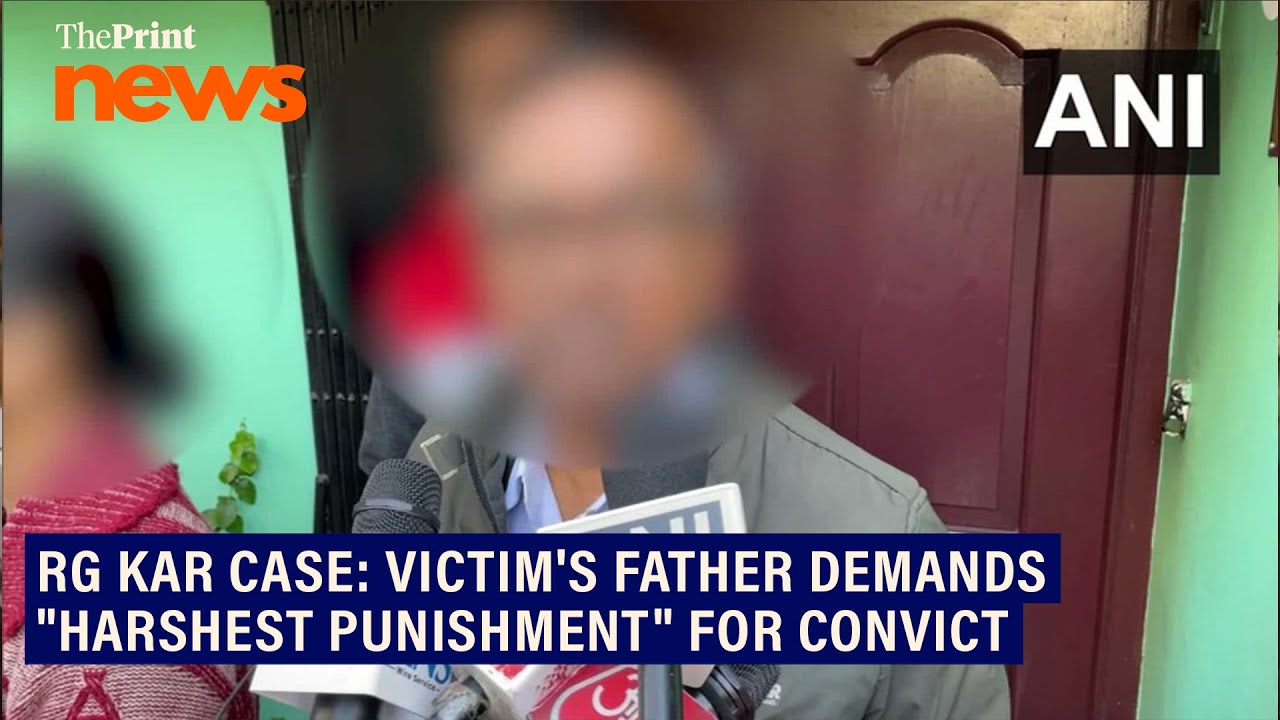 RG Kar case: Victim's father demands "harshest punishment" for convict ...