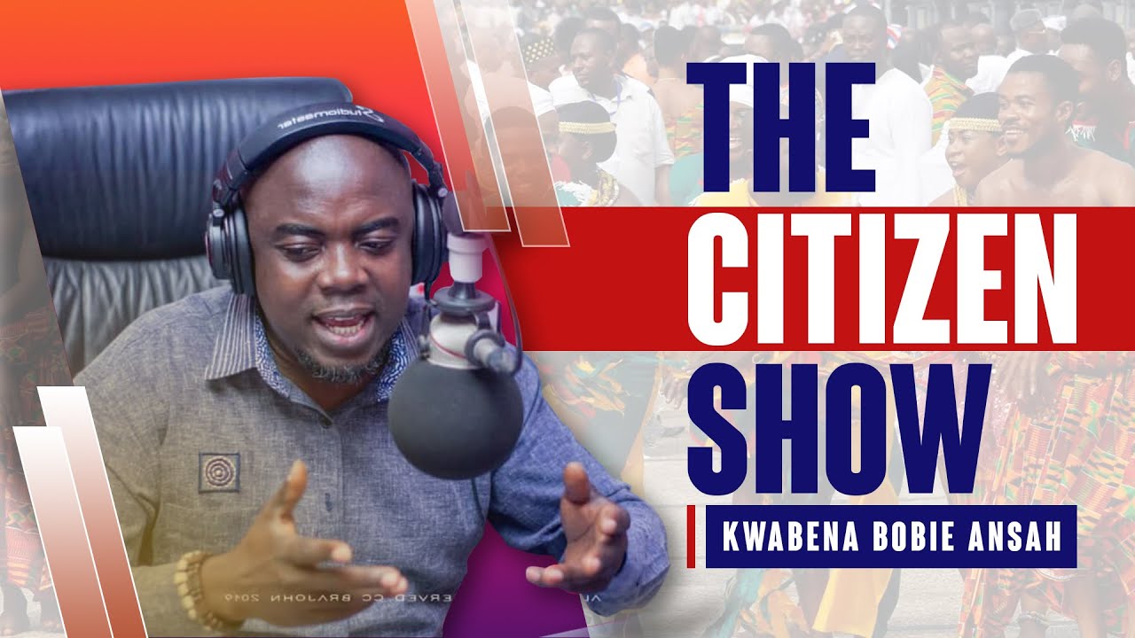 LIVE: NEWS @12 PM || THE CITIZEN SHOW WITH KWABENA BOBIE ANSAH ...