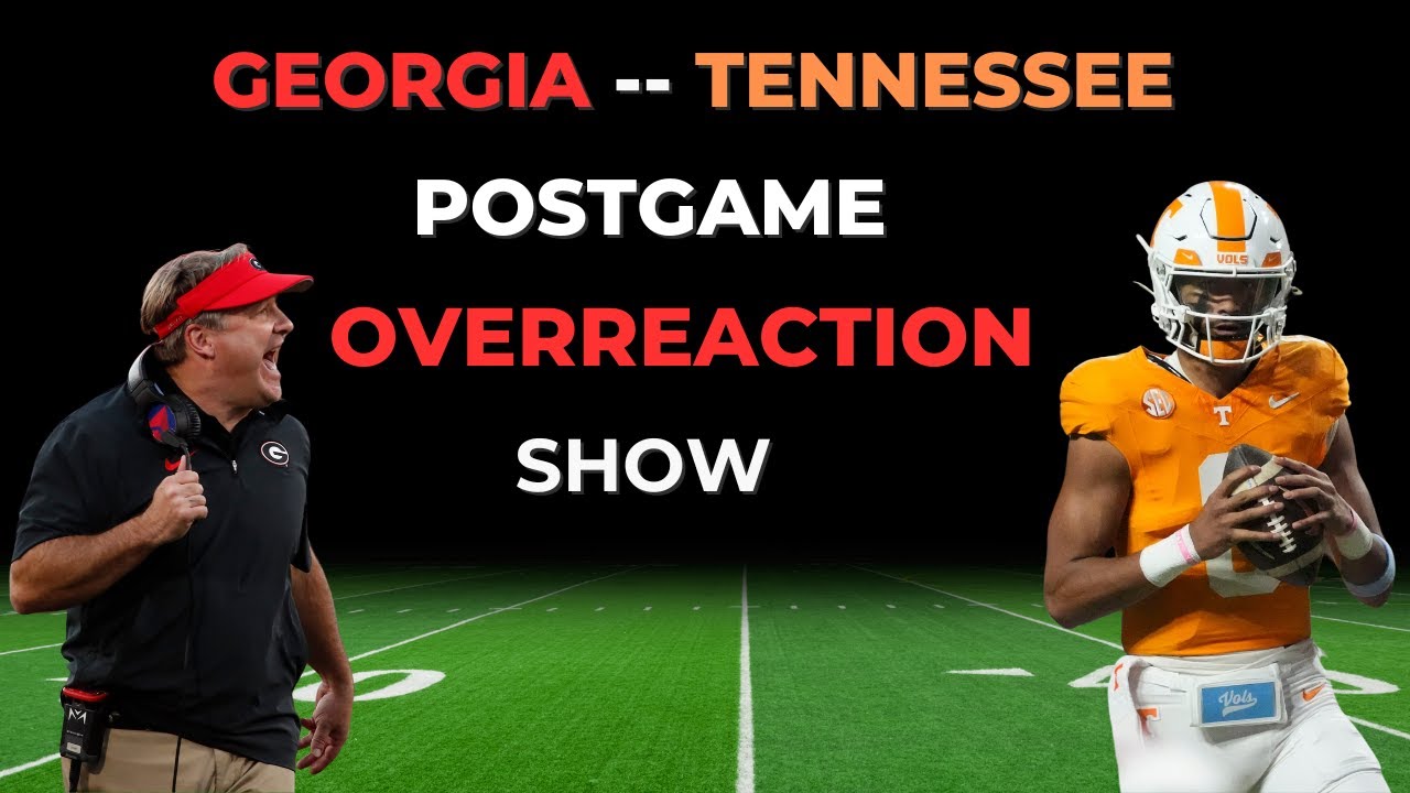 Postgame Overreaction Show: Georgia vs. Tennessee - YouTube