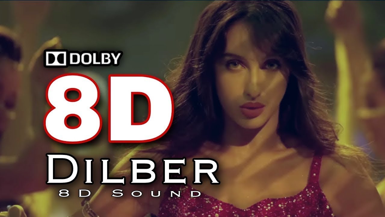 8D dilber Nora fatehi || Dolby sound || USE HEADPHONES || Dilbar Dilbar ...