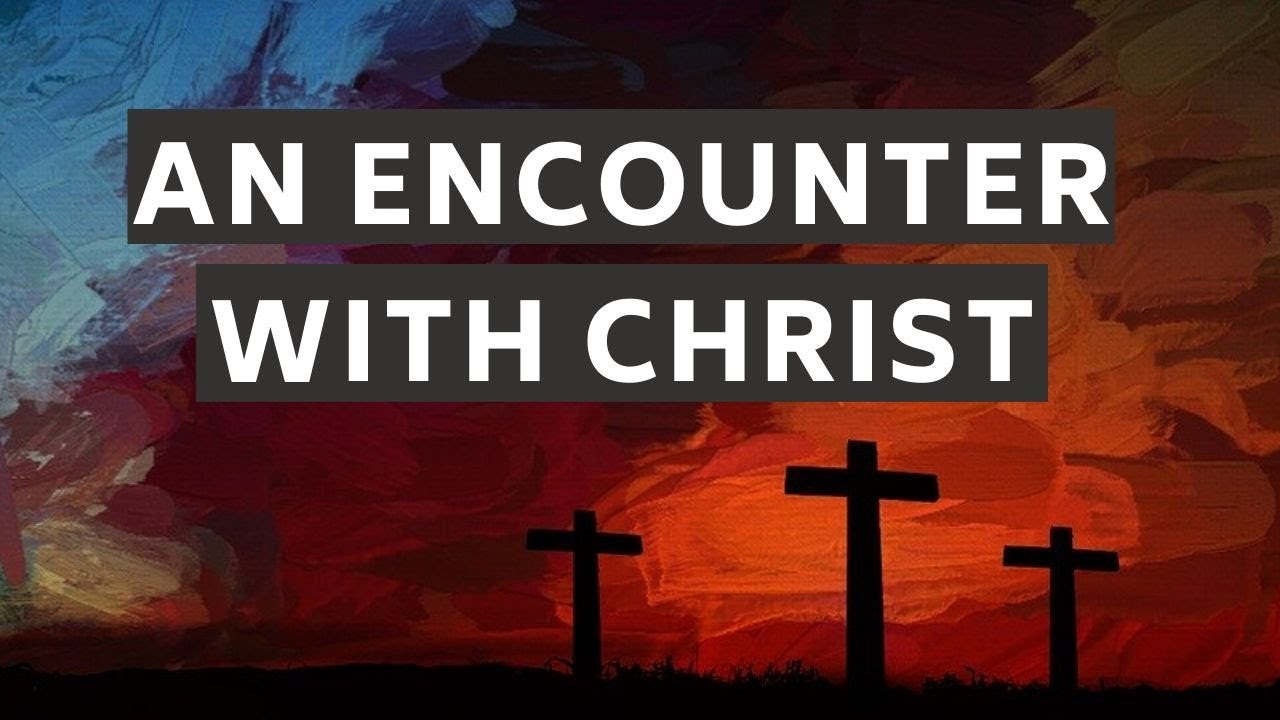 SERMON - AN ENCOUNTER WITH CHRIST - YouTube