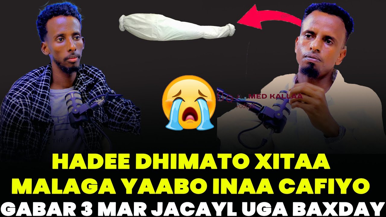 CAFI WALALKA HADI EE DHIMATO XITA MALAGA YAABO INA CAFIYO GABAR JACAYL ...
