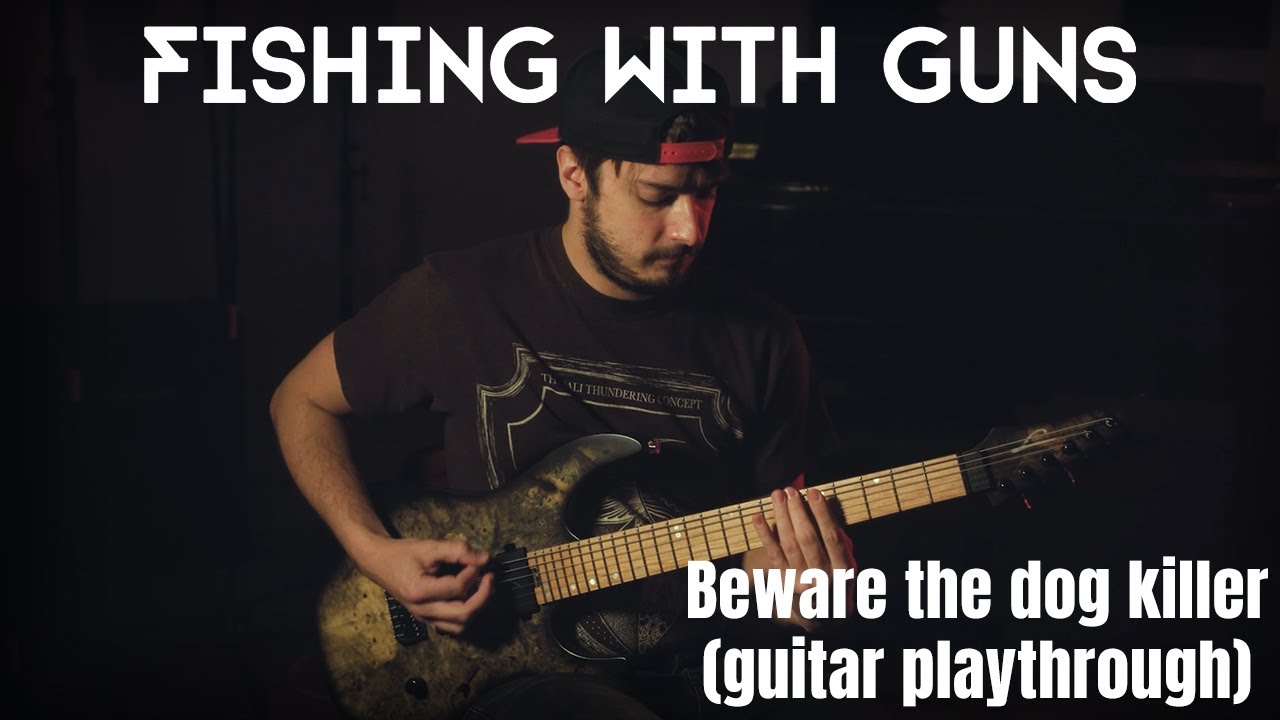 FISHING WITH GUNS - BEWARE THE DOG KILLER (Guitar playthrough) - YouTube