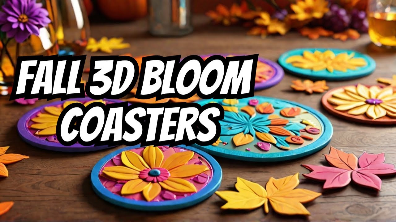 Creating 3D Bloom Coasters - The Beauty of Fall - YouTube