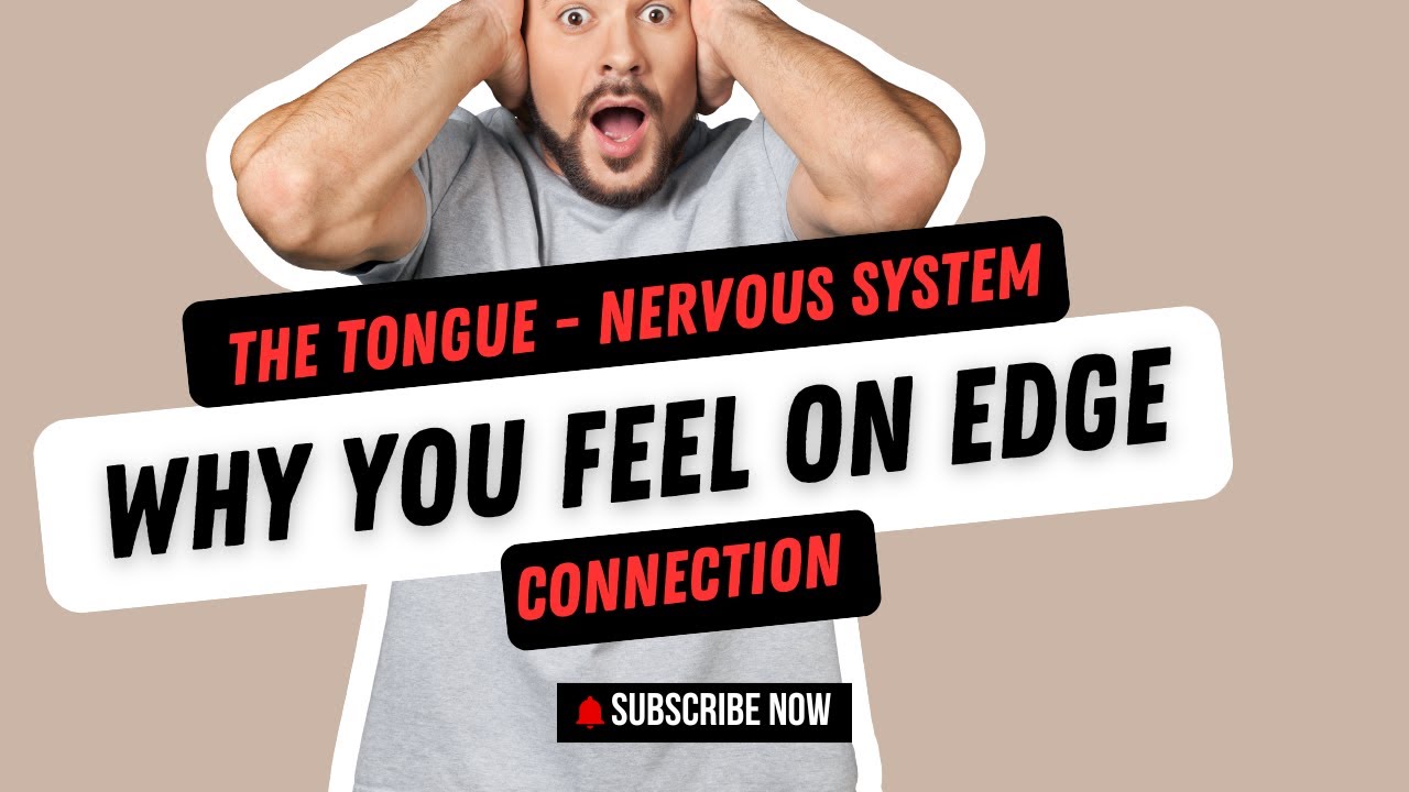 The Tongue - Nervous System Connection: Why You Feel On Edge - YouTube