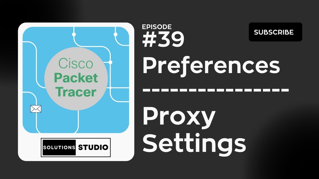 Preferences - Proxy Settings | Ep. 39 | Cisco Packet Tracer - YouTube