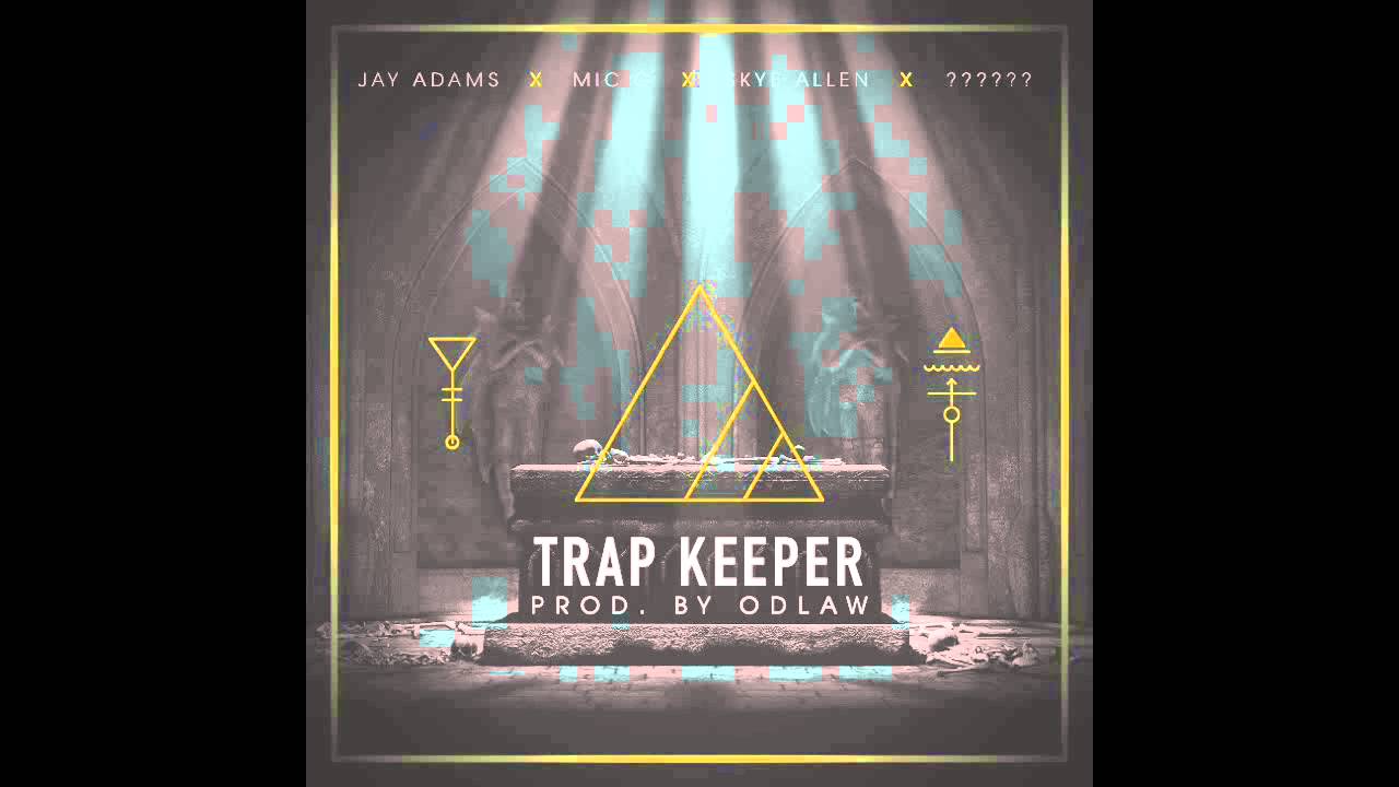 Skye Allen - Trap Keeper Ft. Jay Adams & Mic G & ?????? (Prod. by Odlaw ...