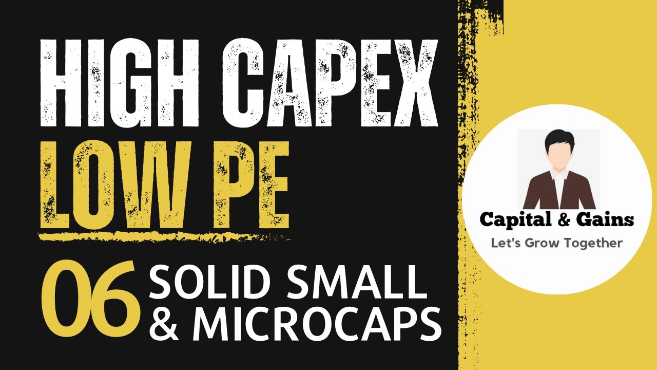 06 Microcap and Smallcap stocks with High Capex and Low PE | Best ...