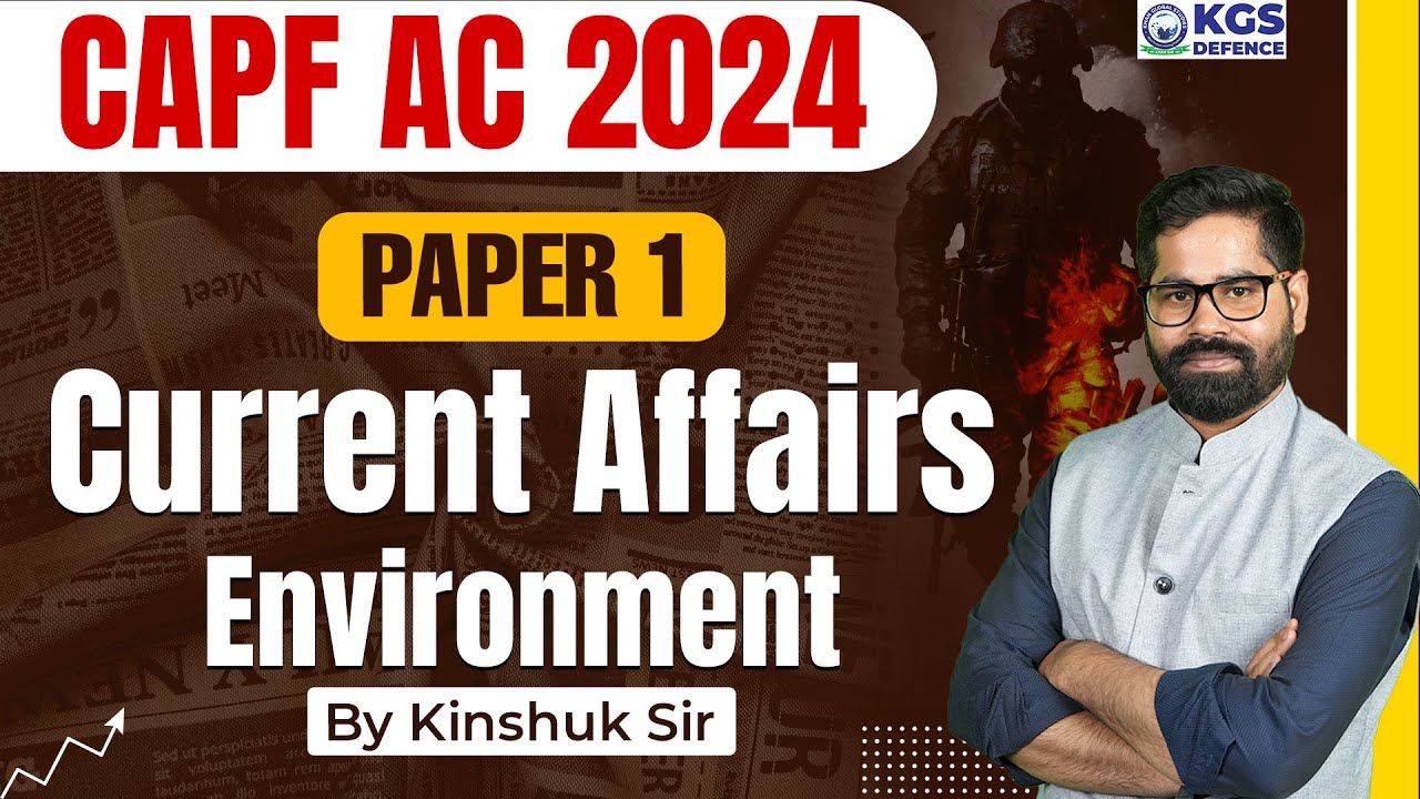 CAPF AC 2024 Current Affairs | Paper 1 Current Affairs Environment ...
