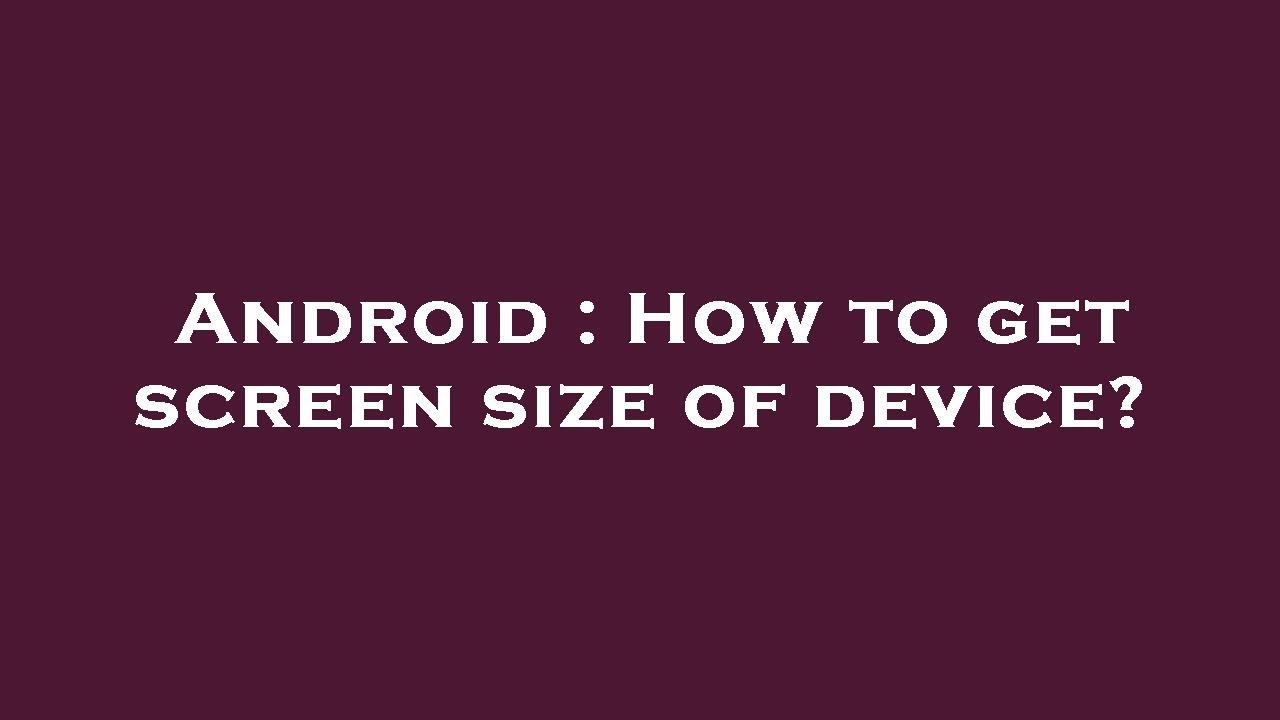 Android How To Get Screen Size Of Device YouTube Android How To Get Screen Size Of Device YouTube