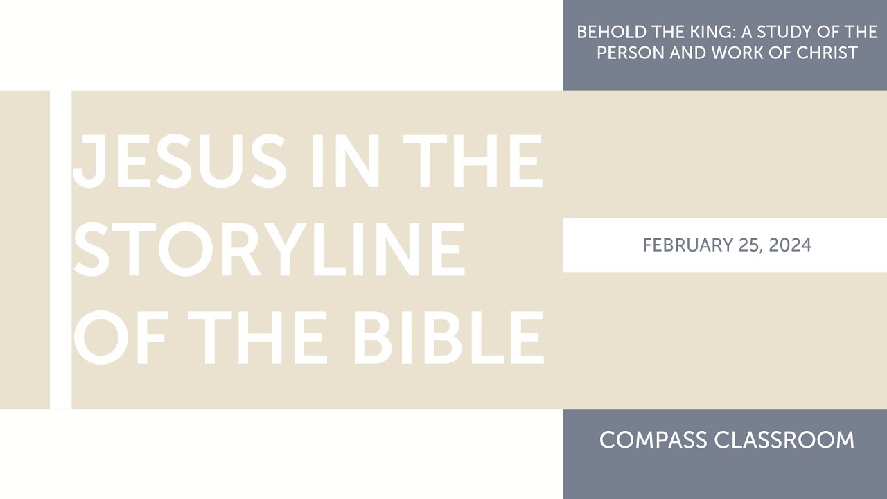 Behold the King: Jesus in the Storyline of the Bible | Compass ...