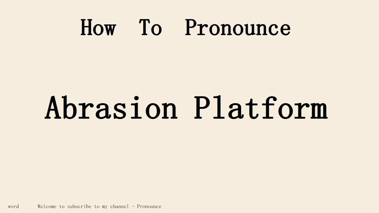How to pronounce Abrasion Platform in english.Start with A. - YouTube