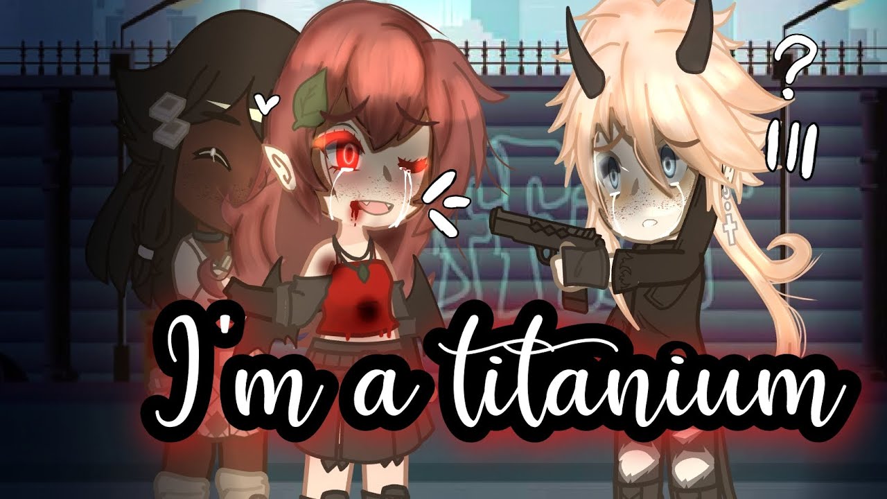 I'm a titanium 🥺||gachaclub||gachalife||gacha trend||gachalifememe ...