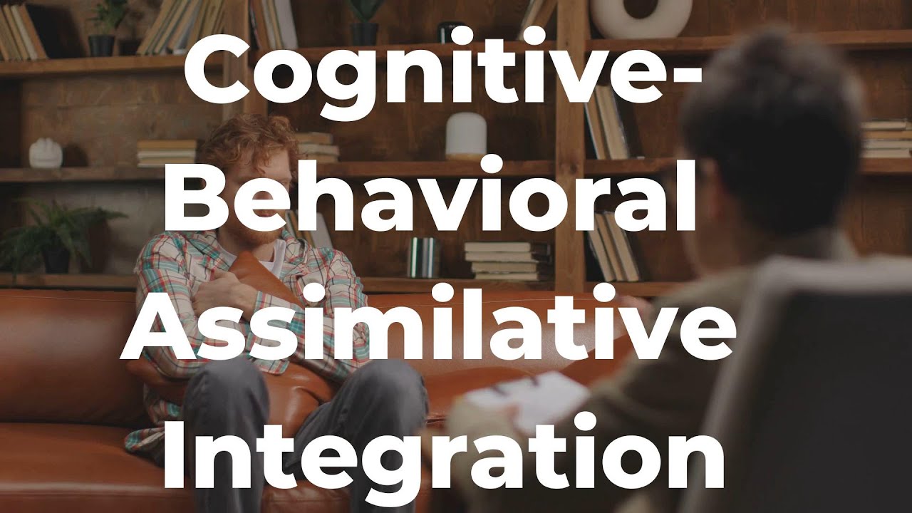 What Is Cognitive Behavioral Assimilative Integration? - YouTube