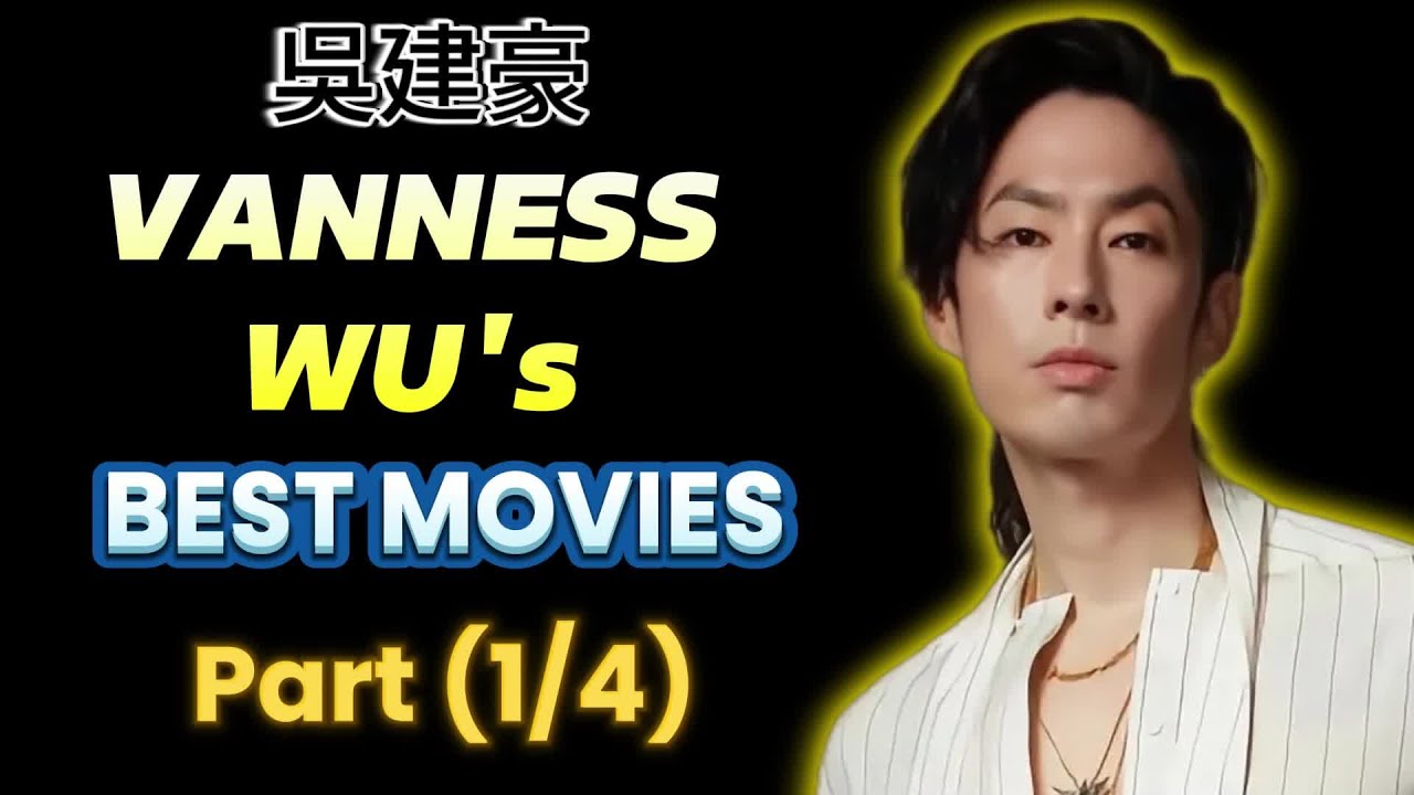 吳建豪 Vanness Wu’s Best Movies (Part 1/4) - YouTube