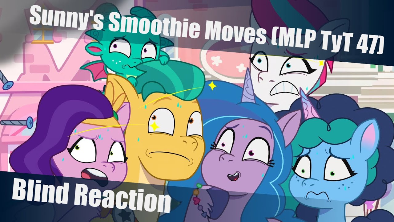 [Blind Reaction] My Little Pony: Tell Your Tale 47: Sunny's Smoothie ...