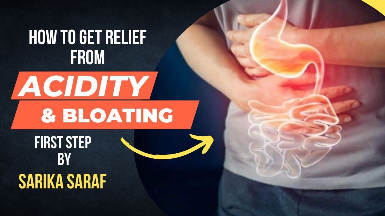 How to get relief from acidity and bloating first step | एसिडिटी और ...