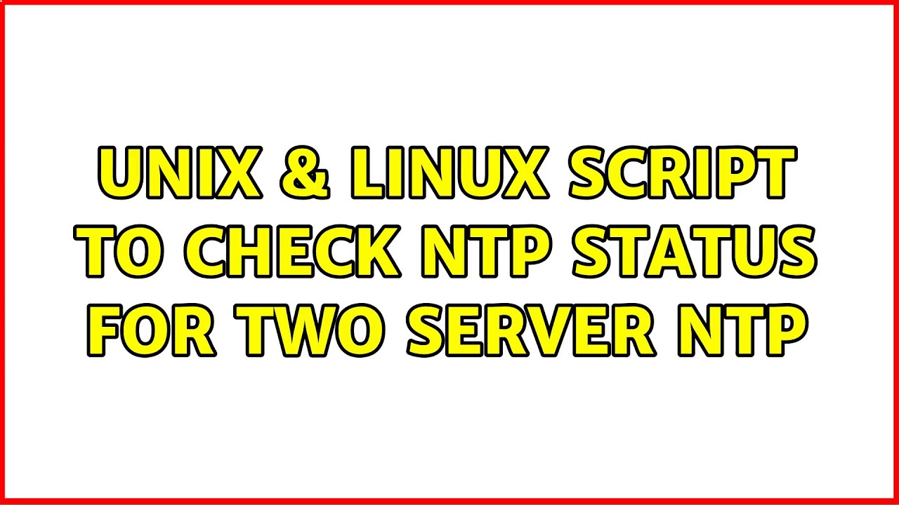 Unix Linux Script To Check Ntp Status For Two Server NTP YouTube unix-linux-script-to-check-ntp-status-for-two-server-ntp-youtube