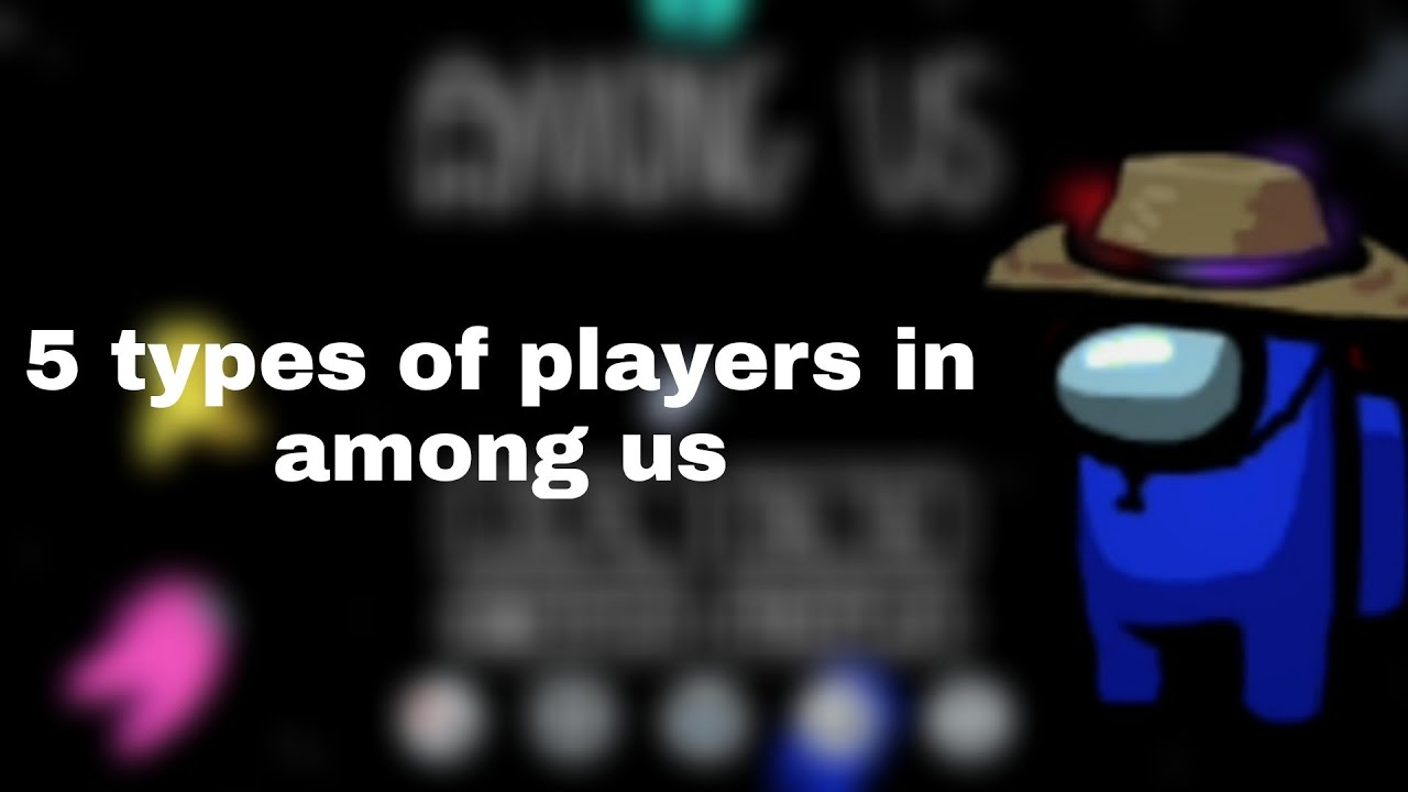5 types of players in among us - YouTube