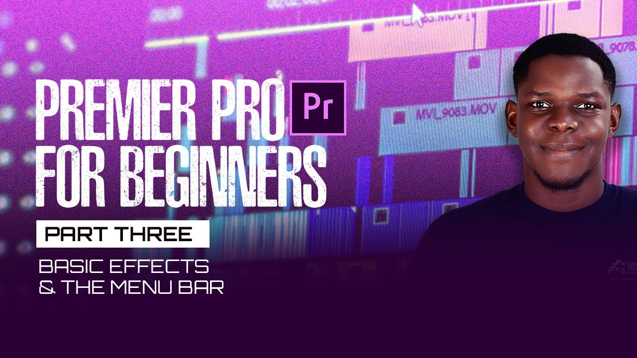 PREMIERE PRO FOR BEGINNERS - PT 3 (BASIC EFFECTS & THE MENU BAR) - YouTube