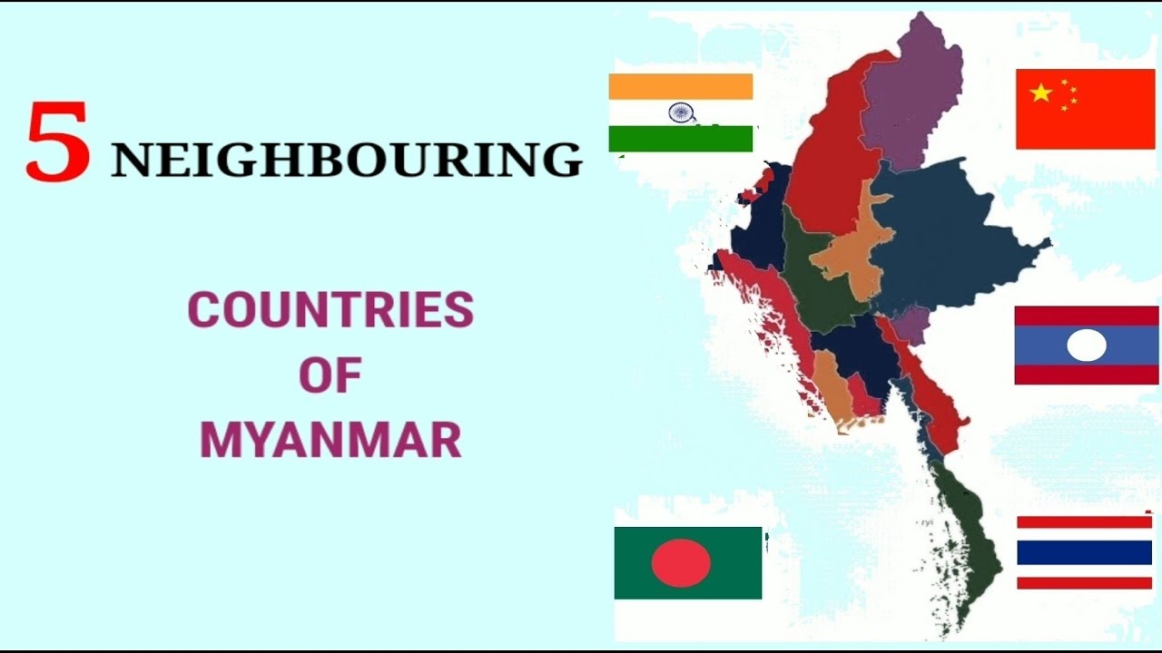 Neighbouring Countries of Myanmar, their relationship| မြန်မာနိုင်ငံ ...