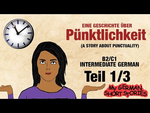 German language stories | intermediate B2/C1 | PÜNKTLICHKEIT TEIL 1/3 ...