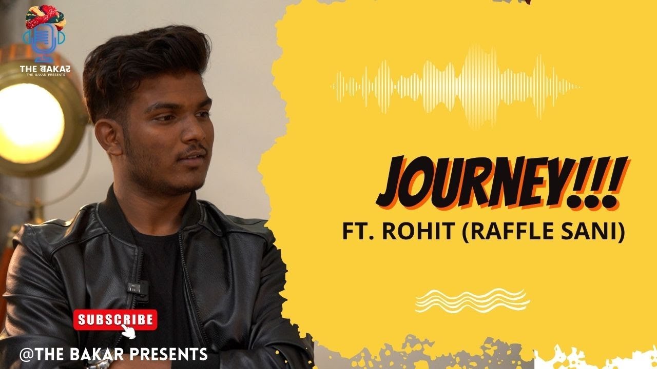Ft| ROHIT -RAFFLE SANI | JOURNEY!| JAI SHREE RAM |EP 11 | THE BAKAR ...