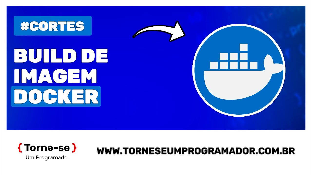 Entendendo Build de Imagem Docker | Imersão Comunidade | Torne-se um Programador - YouTube