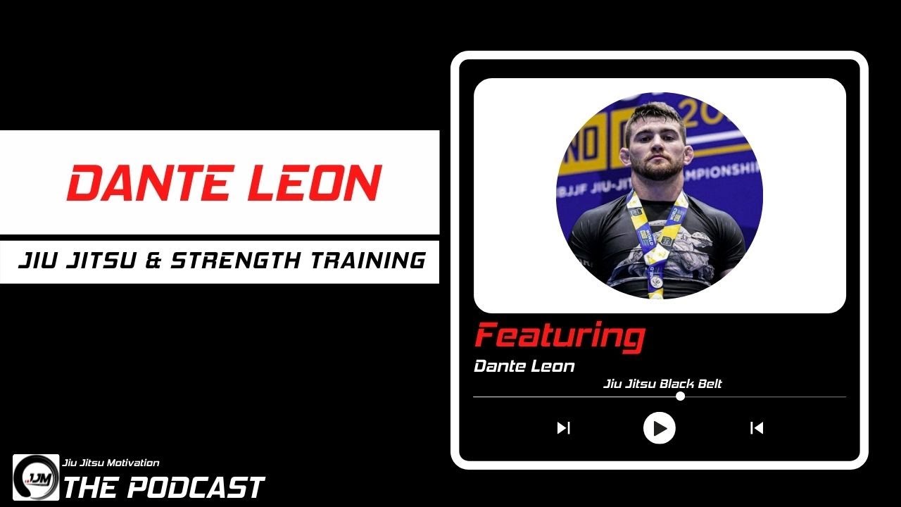 Episode 21: Jiu Jitsu and Strength Training - Dante Leon - YouTube