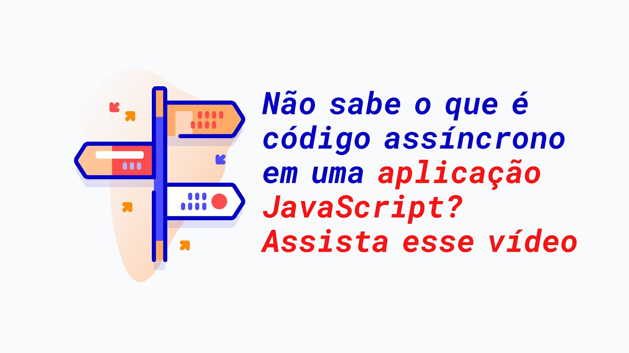 Não sabe o que é código assíncrono em uma aplicação JavaScript? Assista ...