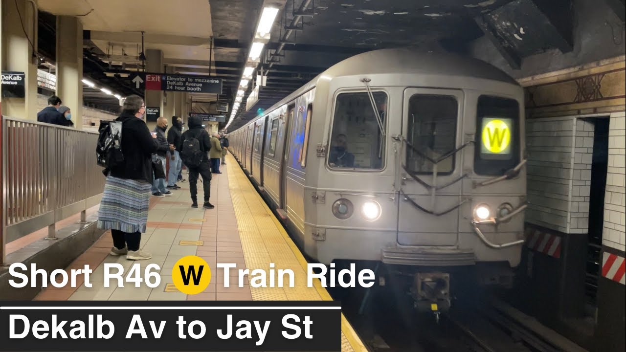 MTA NYC Subway: On Board R46 Ⓦ Train from DeKalb Av to Jay St-Metrotech ...