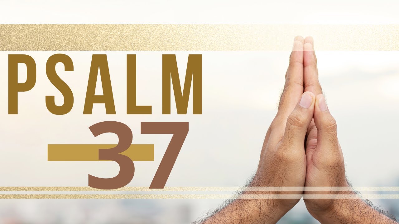 GOD Delivers Justice! Bible Chapter to Encourage, Give Hope, Psalm 37 ...