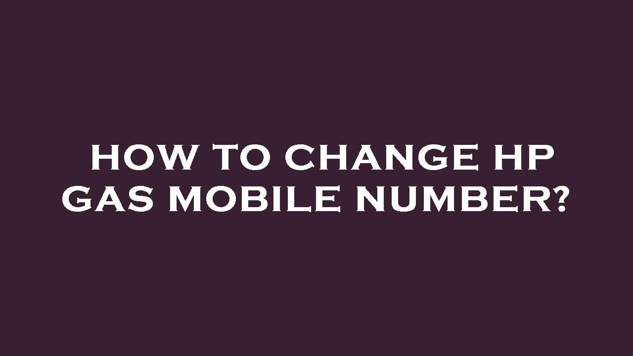 How To Change Hp Gas Mobile Number YouTube how-to-change-hp-gas-mobile-number-youtube