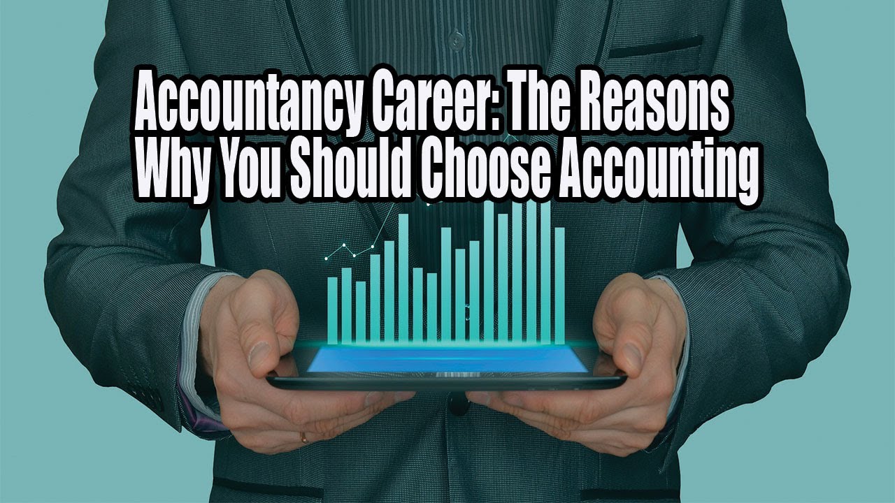 Accountancy Career The Reasons Why You Should Choose Accounting YouTube accountancy-career-the-reasons-why-you-should-choose-accounting-youtube