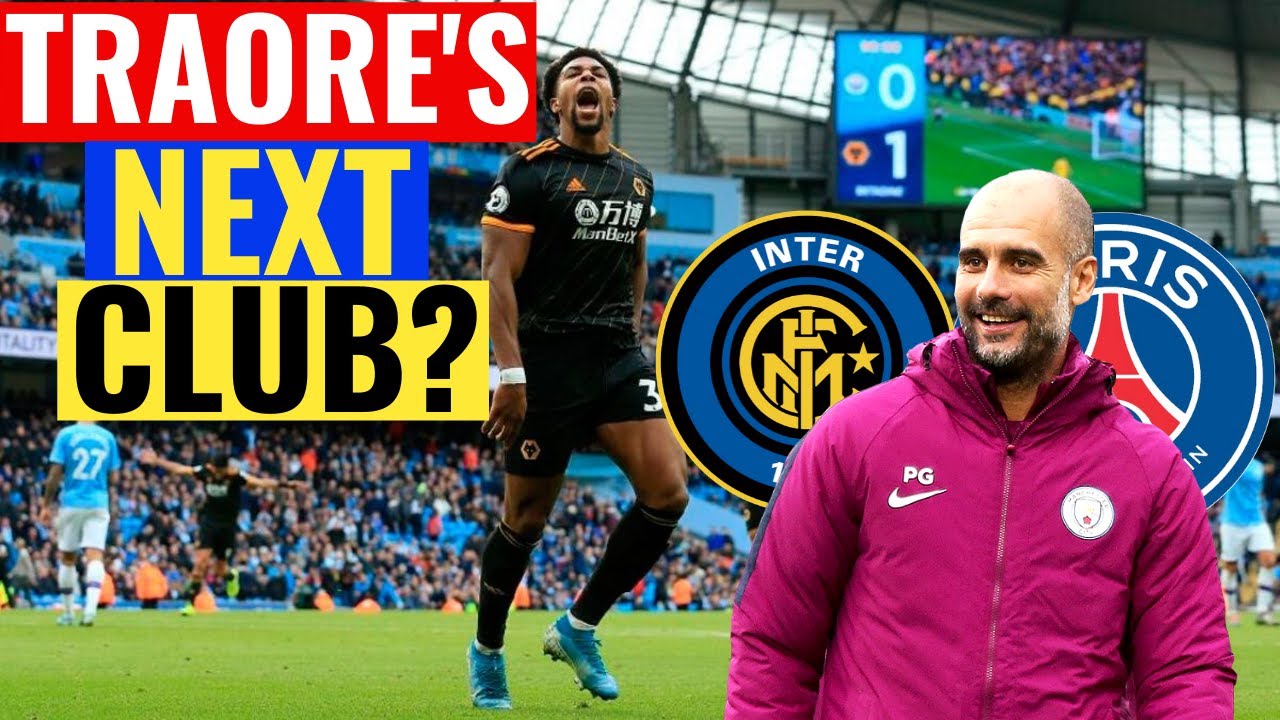 ADAMA TRAORE'S NEXT TRANSFER: MAN CITY, JUVENTUS, PSG OR INTER MILAN ...