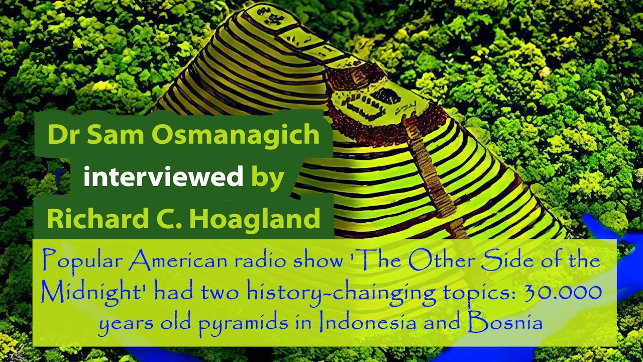 Dr Sam Osmanagich interviewed by Richard C. Hoagland - YouTube